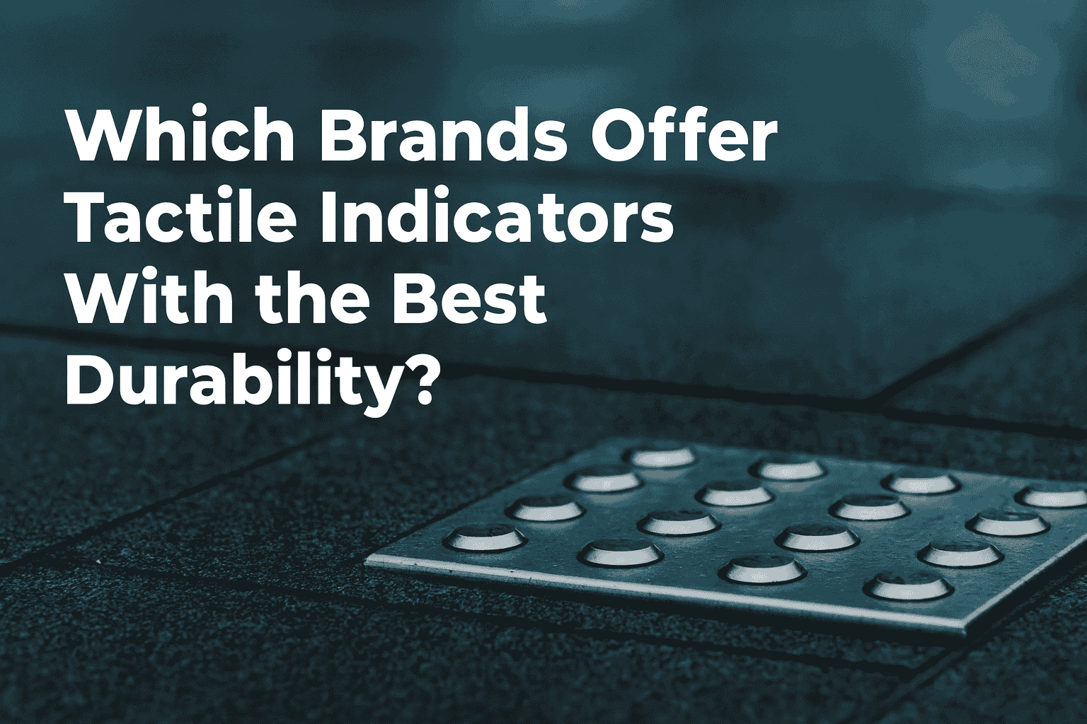 Which brands offer tactile indicators for best durability?